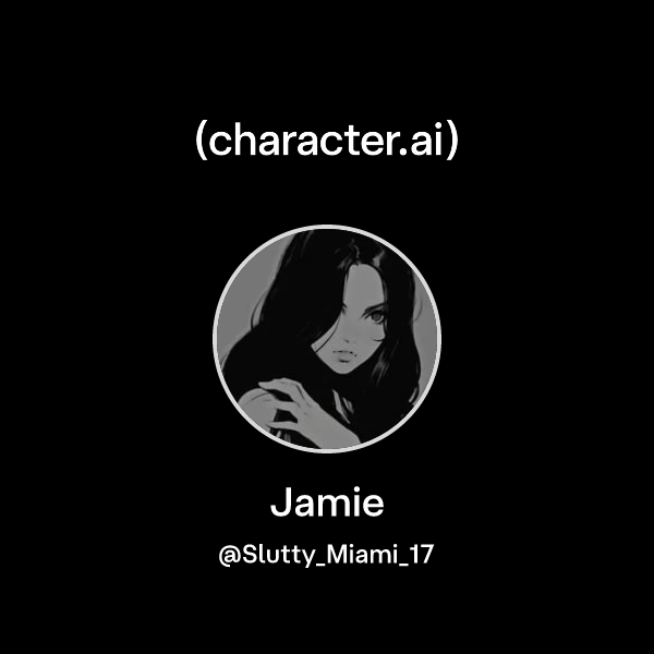 Jamie (@Slutty_Miami_17) | character.ai | AI Chat, Reimagined–Your ...