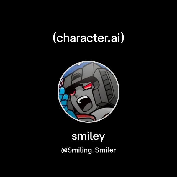 smiley (@Smiling_Smiler) | character.ai | Personalized AI for every ...