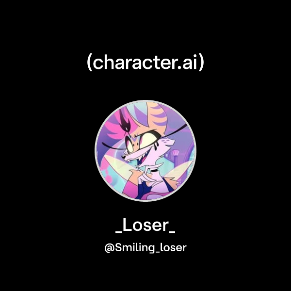 _Loser_ (@Smiling_loser) | character.ai | AI Chat, Reimagined–Your ...
