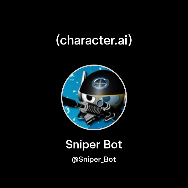 Sniper Bot (@Sniper_Bot) | character.ai | AI Chat, Reimagined–Your ...