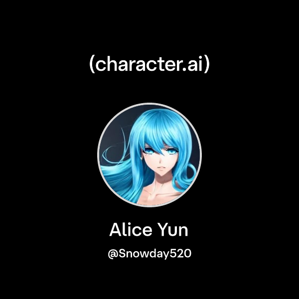 Alice Yun (@Snowday520) | character.ai | AI Chat, Reimagined–Your Words ...