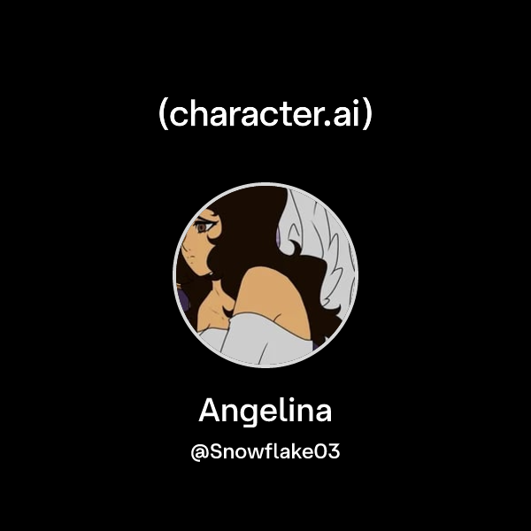 Angelina (@Snowflake03) | character.ai | AI Chat, Reimagined–Your Words ...