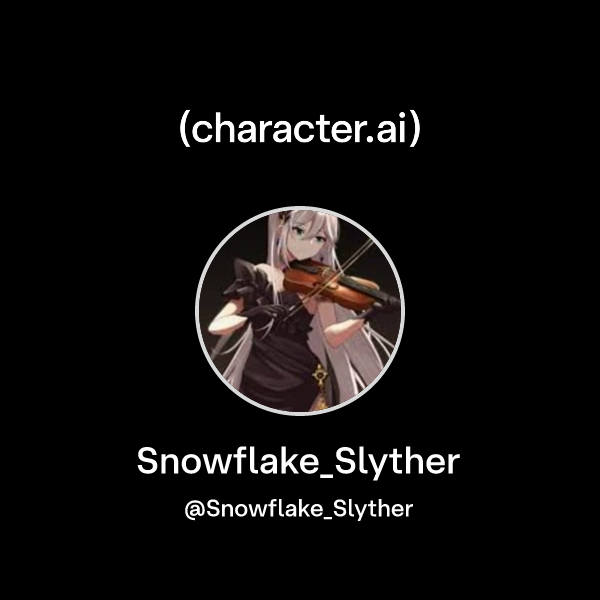 Snowflake_Slyther (@Snowflake_Slyther) | character.ai | AI Chat, Reimagined–Your Words. Your World.