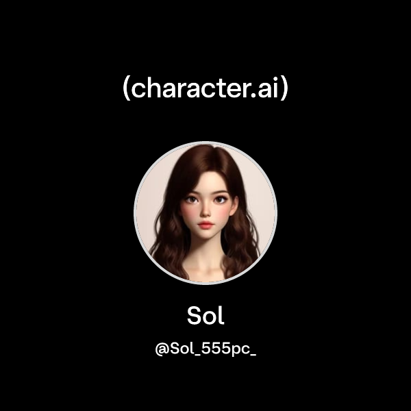 Sol (@Sol_555pc_) | character.ai | AI Chat, Reimagined–Your Words. Your ...