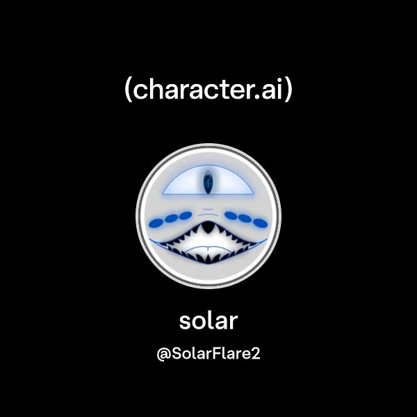 solar (@SolarFlare2) | character.ai | AI Chat, Reimagined–Your Words ...