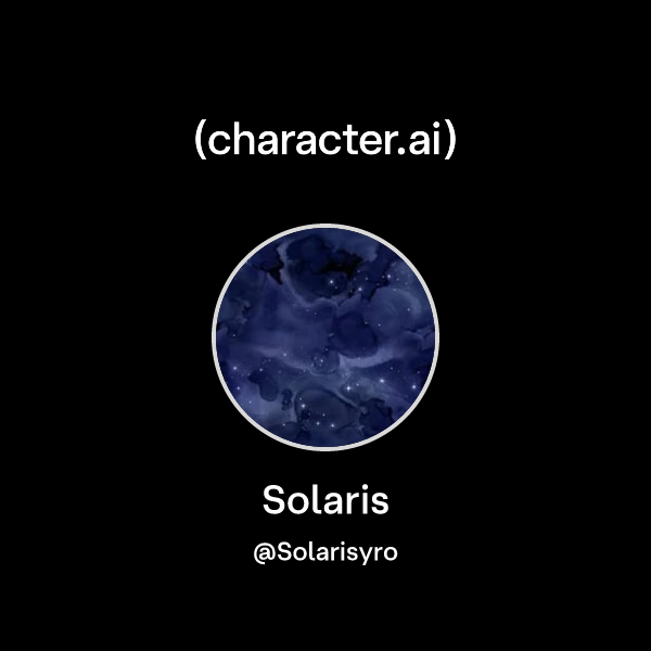 Solaris (@Solarisyro) | character.ai | AI Chat, Reimagined–Your Words ...