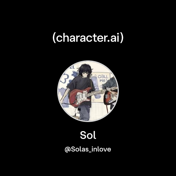 Sol (@Solas_inlove) | character.ai | AI Chat, Reimagined–Your Words. Your World.