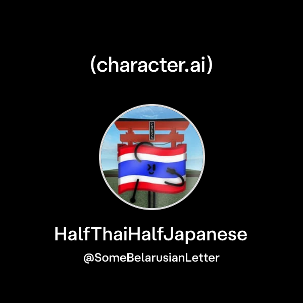 HalfThaiHalfJapanese (@SomeBelarusianLetter) | character.ai | AI Chat ...