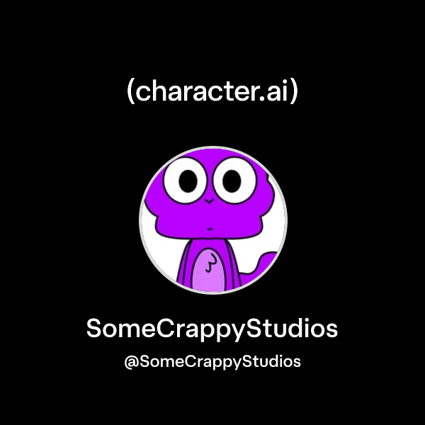 SomeCrappyStudios (@SomeCrappyStudios) | character.ai | AI Chat ...