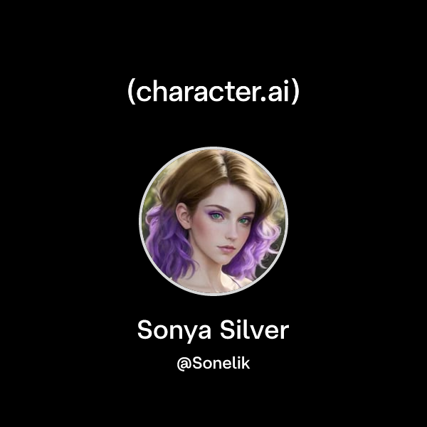 Sonya Silver (@Sonelik) | character.ai | AI Chat, Reimagined–Your Words ...
