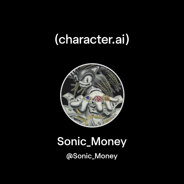 Sonic_Money (@Sonic_Money) | character.ai | Personalized AI for every ...