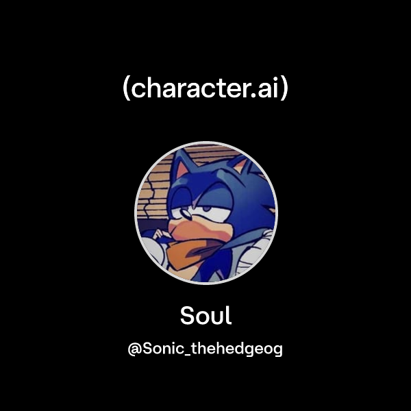 Soul (@Sonic_thehedgeog) | character.ai | Personalized AI for every ...