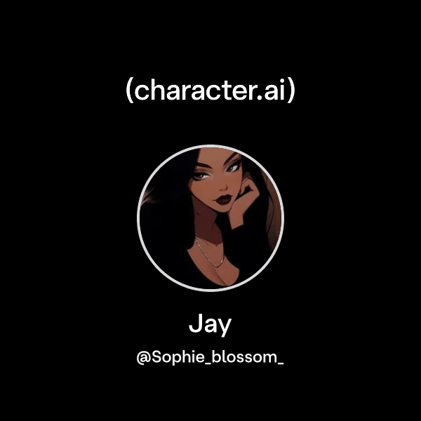 Jay (@Sophie_blossom_) | character.ai | AI Chat, Reimagined–Your Words. Your World.