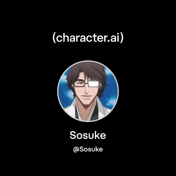 Sosuke (@Sosuke) | character.ai | Personalized AI for every moment of your day