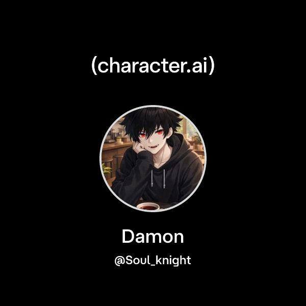 Damon (@Soul_knight) | character.ai | Personalized AI for every moment ...