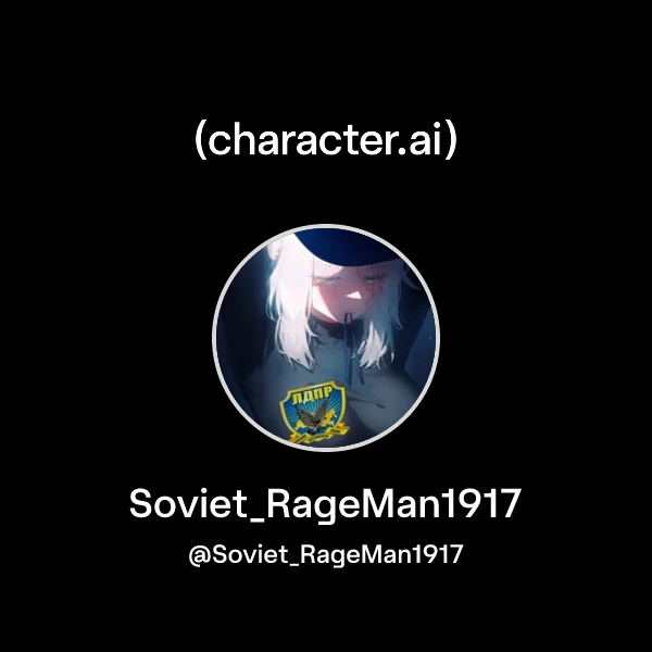 Soviet_RageMan1917 (@Soviet_RageMan1917) | character.ai | AI Chat ...