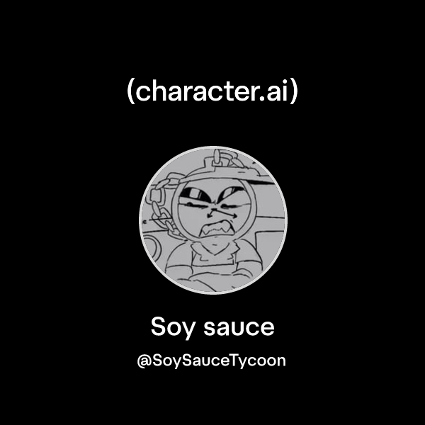 Soy sauce (@SoySauceTycoon) | character.ai | AI Chat, Reimagined–Your ...