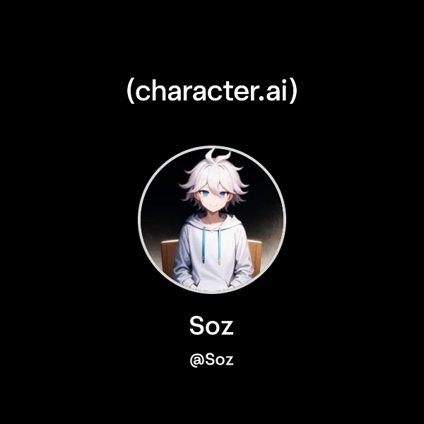 Soz (@Soz) | character.ai | AI Chat, Reimagined–Your Words. Your World.