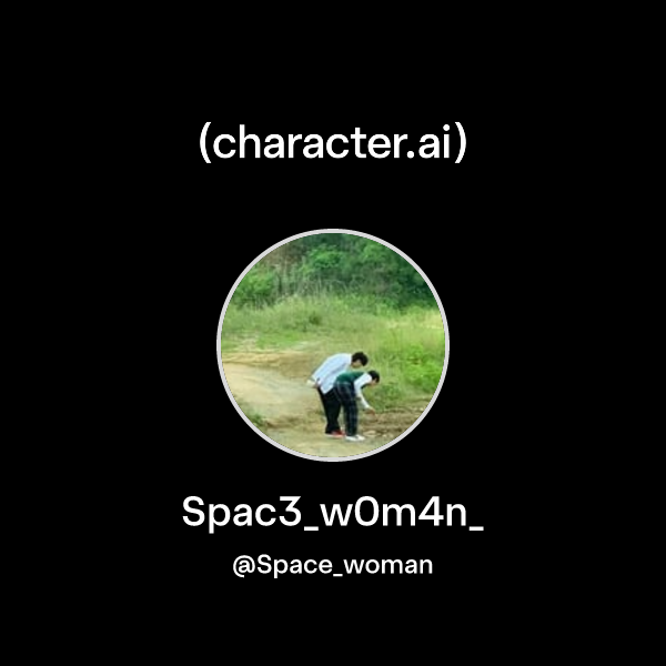 Spac3_w0m4n_ (@Space_woman) | character.ai | AI Chat, Reimagined–Your Words. Your World.