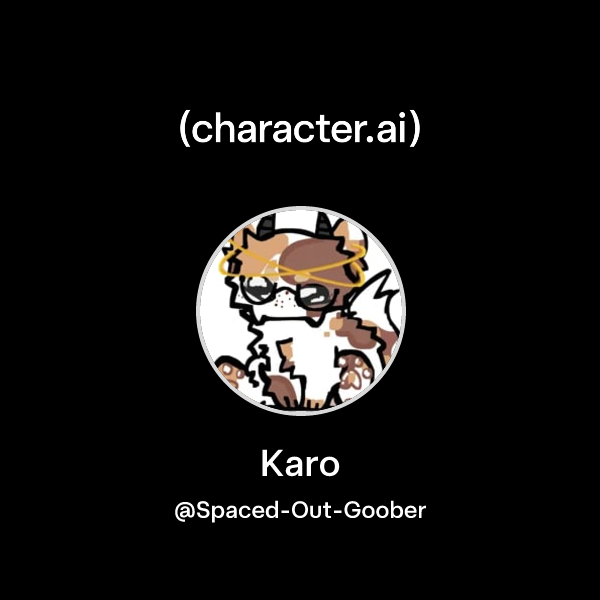 Karo (@Spaced-Out-Goober) | character.ai | AI Chat, Reimagined–Your ...