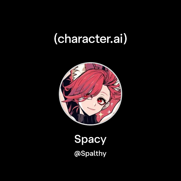 Spacy (@Spalthy) | character.ai | AI Chat, Reimagined–Your Words. Your ...