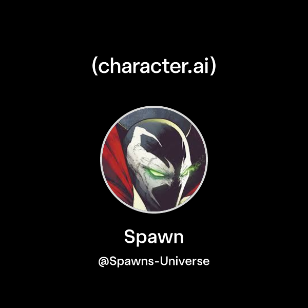 Spawn (@Spawns-Universe) | character.ai | Personalized AI for every moment of your day