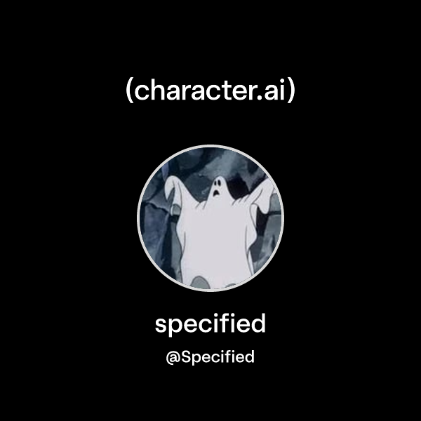 specified (@Specified) | character.ai | AI Chat, Reimagined–Your Words. Your World.