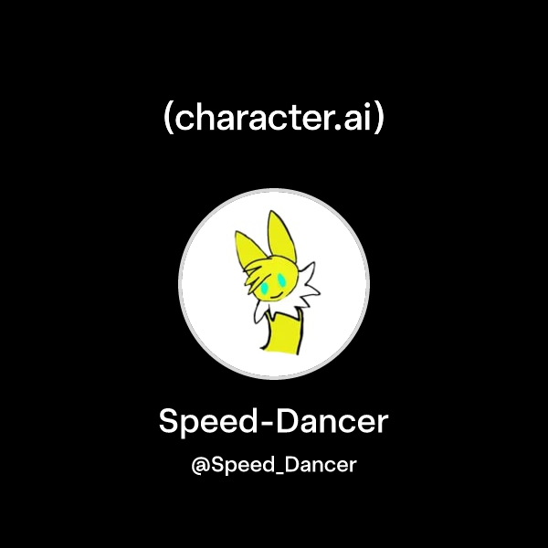 Speed-Dancer (@Speed_Dancer) | character.ai | AI Chat, Reimagined–Your ...