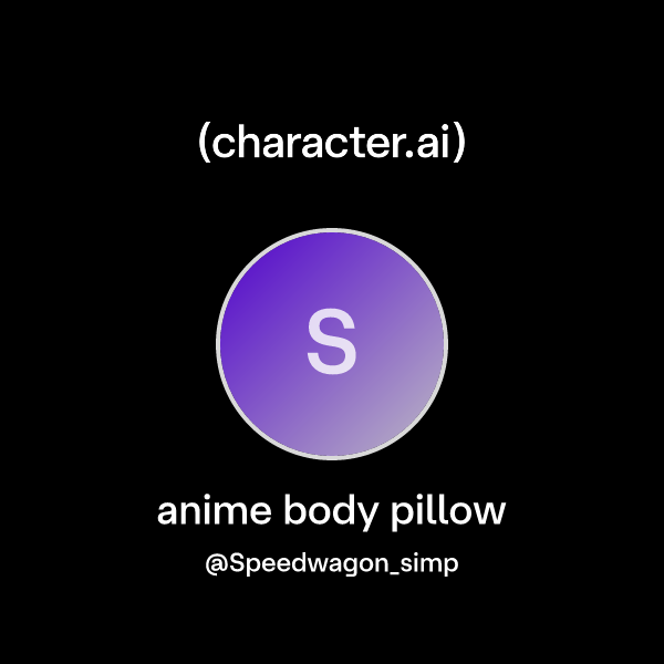 anime body pillow (@Speedwagon_simp) | character.ai | AI Chat ...