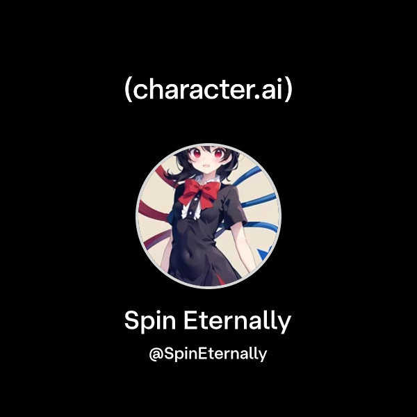 Spin Eternally (@SpinEternally) | character.ai | AI Chat, Reimagined ...