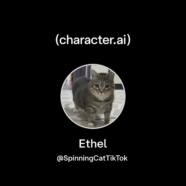 Ethel (@SpinningCatTikTok) | character.ai | AI Chat, Reimagined–Your ...