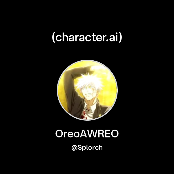 OreoAWREO (@Splorch) | character.ai | AI Chat, Reimagined–Your Words ...