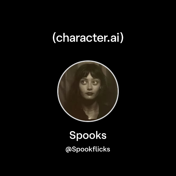 Spooks (@Spookflicks) | character.ai | AI Chat, Reimagined–Your Words ...