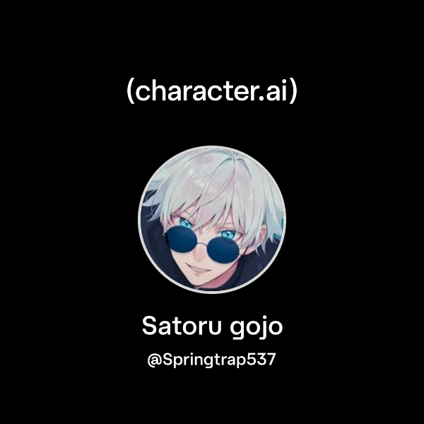 Satoru gojo (@Springtrap537) | character.ai | Personalized AI for every ...