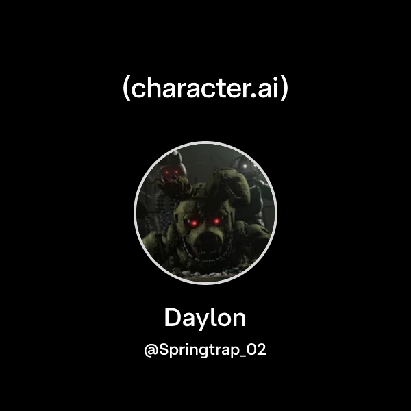Daylon (@Springtrap_02) | character.ai | AI Chat, Reimagined–Your Words ...