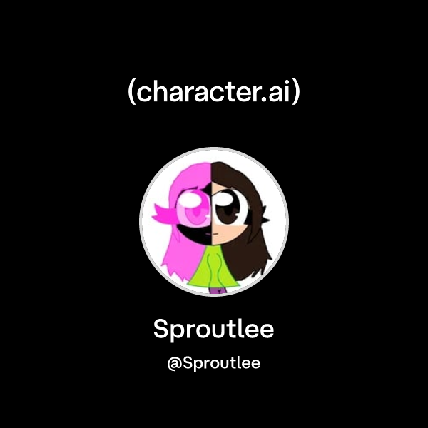 Sproutlee (@Sproutlee) | character.ai | AI Chat, Reimagined–Your Words. Your World.