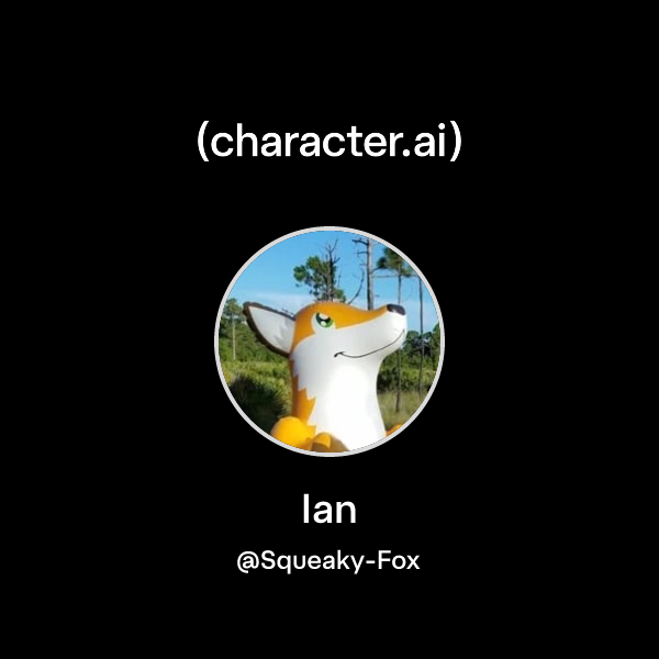 Ian (@Squeaky-Fox) | character.ai | AI Chat, Reimagined–Your Words ...
