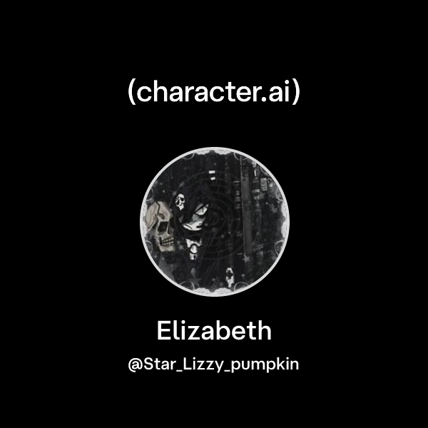Elizabeth (@Star_Lizzy_pumpkin) | character.ai | AI Chat, Reimagined–Your Words. Your World.