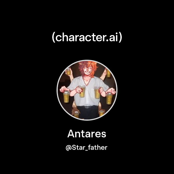 Antares (@Star_father) | character.ai | Personalized AI for every ...