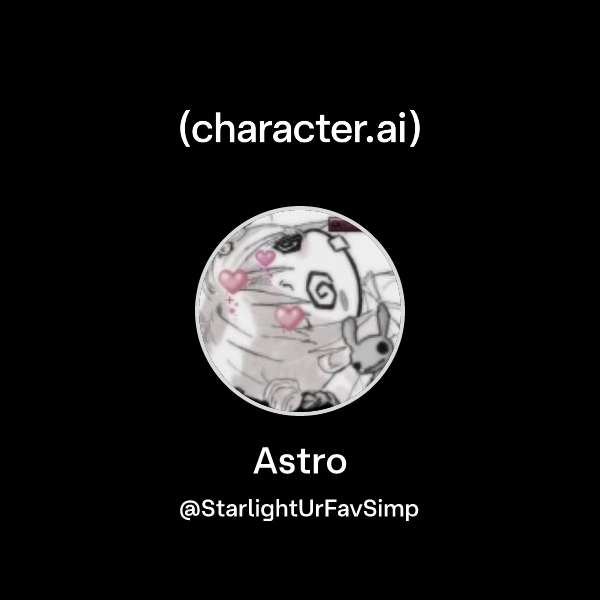 Astro (@StarlightUrFavSimp) | character.ai | AI Chat, Reimagined–Your ...