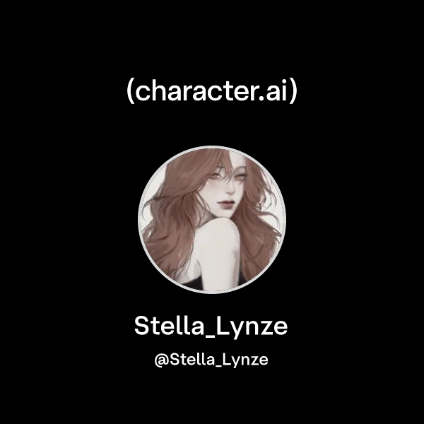 Stella_Lynze (@Stella_Lynze) | character.ai | Personalized AI for every ...