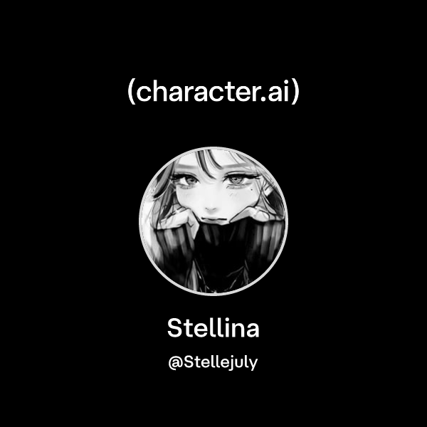 Stellina (@Stellejuly) | character.ai | AI Chat, Reimagined–Your Words ...