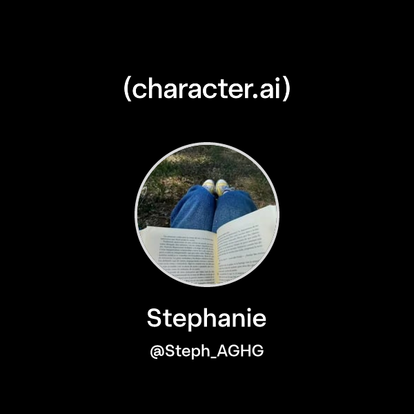 Stephanie (@Steph_AGHG) | character.ai | Personalized AI for every moment of your day