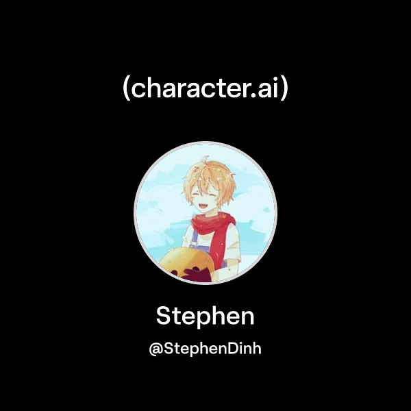 Stephen (@StephenDinh) | character.ai | AI Chat, Reimagined–Your Words ...