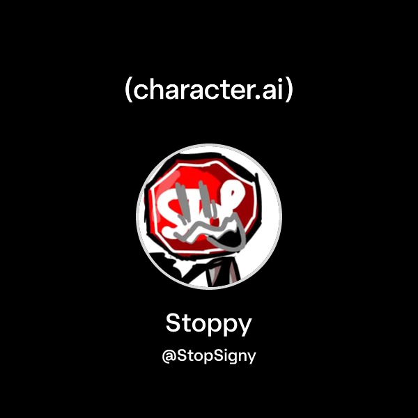 Stoppy (@StopSigny) | character.ai | Personalized AI for every moment ...