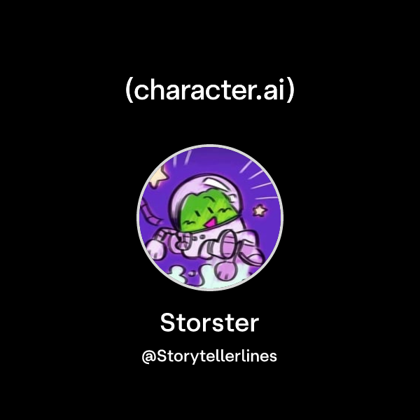 Storster (@Storytellerlines) | character.ai | Personalized AI for every ...