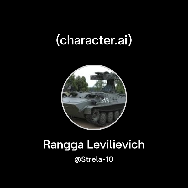 Rangga Levilievich (@Strela-10) | character.ai | AI Chat, Reimagined–Your Words. Your World.