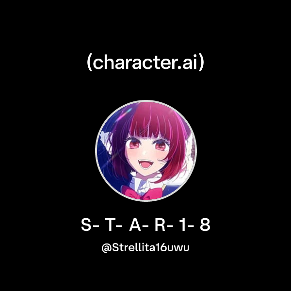 S- T- A- R- 1- 8 (@Strellita16uwu) | character.ai | AI Chat, Reimagined ...