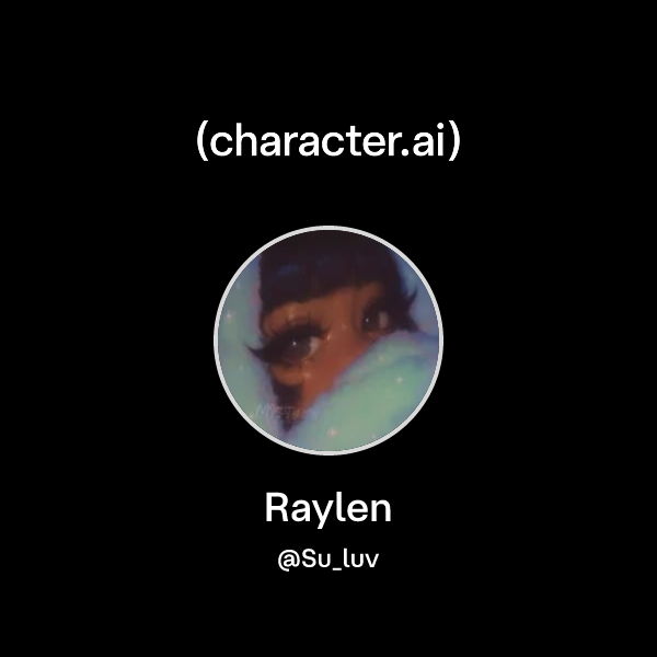 Raylen (@Su_luv) | character.ai | AI Chat, Reimagined–Your Words. Your ...