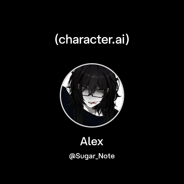 Alex (@Sugar_Note) | character.ai | AI Chat, Reimagined–Your Words. Your World.